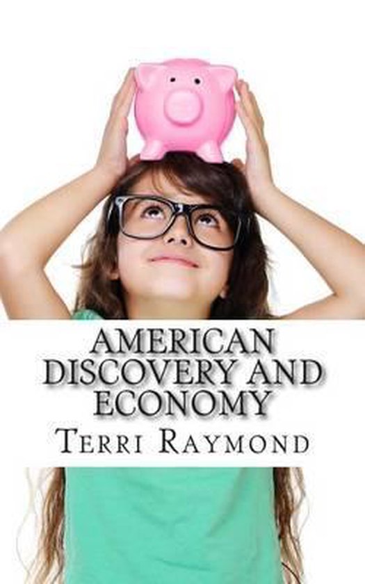 American Discovery and Economy, Terri Raymond | 9781505390070 | Boeken ...