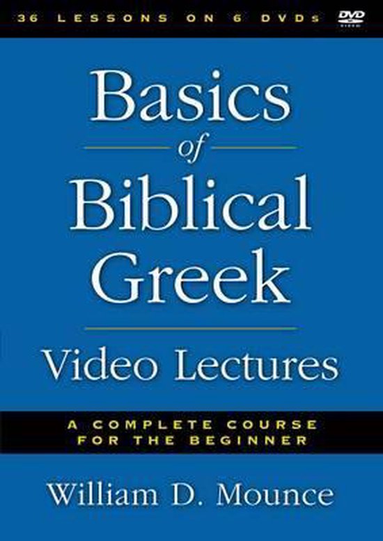 Basics of Biblical Greek Video Lectures, William D. Mounce ...