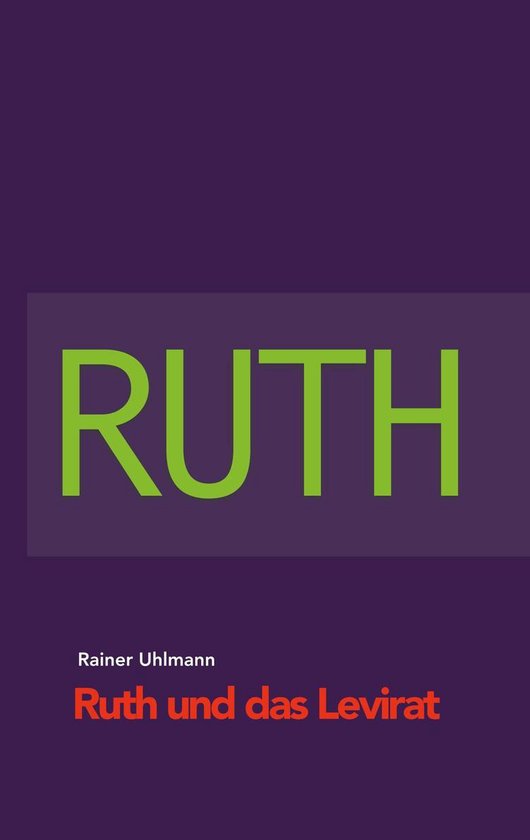 Ruth und das Levirat (ebook), Rainer Uhlmann | 9783752826593 | Boeken ...