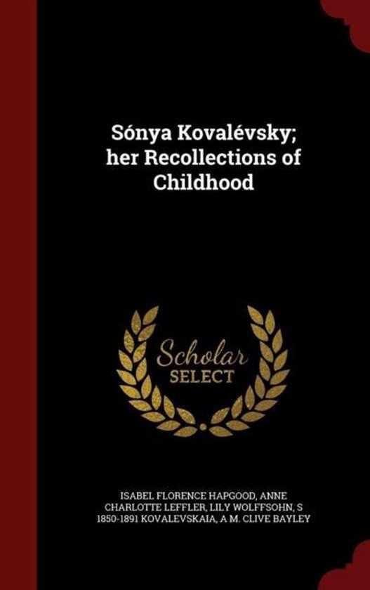 Sonya Kovalevsky; Her Recollections of Childhood | 9781297787881 ...