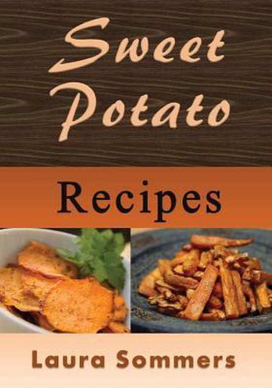 Sweet Potato Recipes | 9781541249790 | Laura Sommers | Boeken | bol