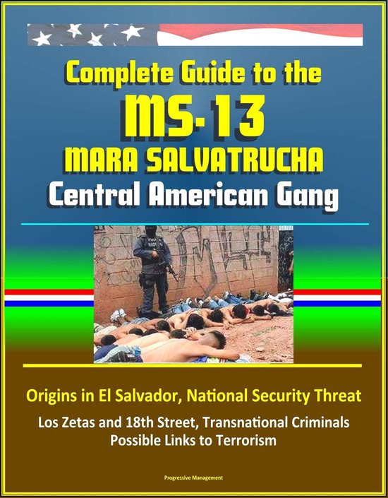 Complete Guide to the MS-13 Mara Salvatrucha Central American Gang ...