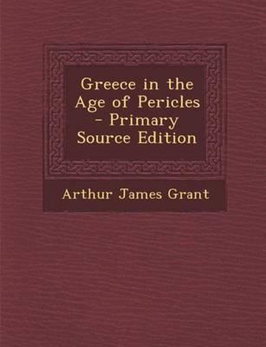 Greece in the Age of Pericles, Arthur James Grant | 9781287460138 ...