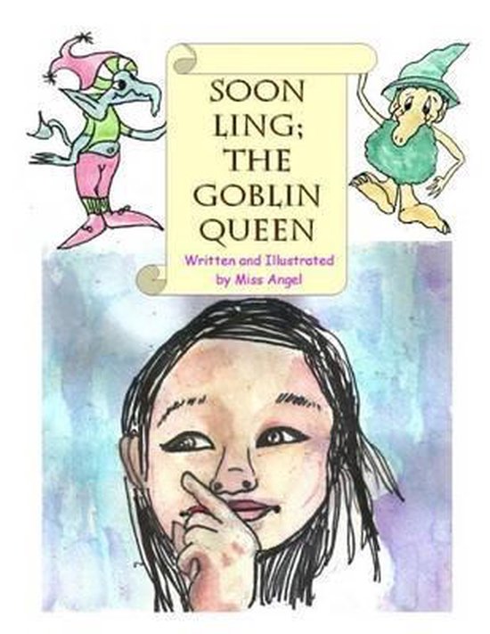 Soon Ling; the Goblin Queen, Miss Angel | 9781365110399 | Boeken | bol.com
