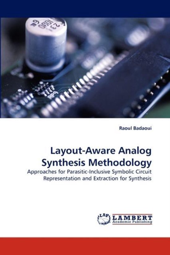 Layout-Aware Analog Synthesis Methodology | 9783844304794 | Raoul Badaoui | Boeken | bol
