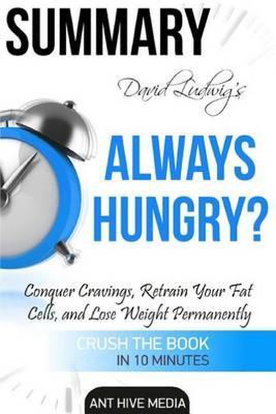 Summary David Ludwig's Always Hungry? | 9781539006824 | Ant Hive Media | Boeken | bol.com