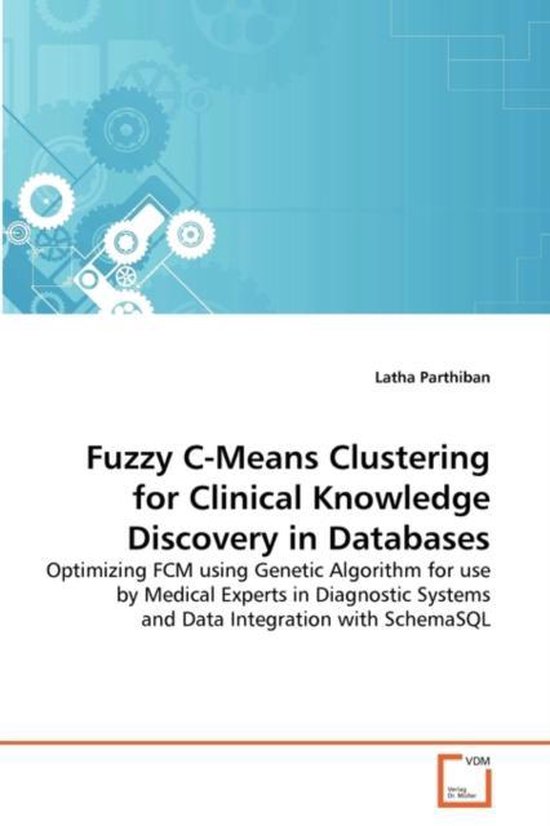 Fuzzy C-Means Clustering for Clinical Knowledge Discovery in Databases ...