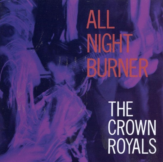 All Night Burner, The Crown Royals | CD (album) | Muziek | bol.com