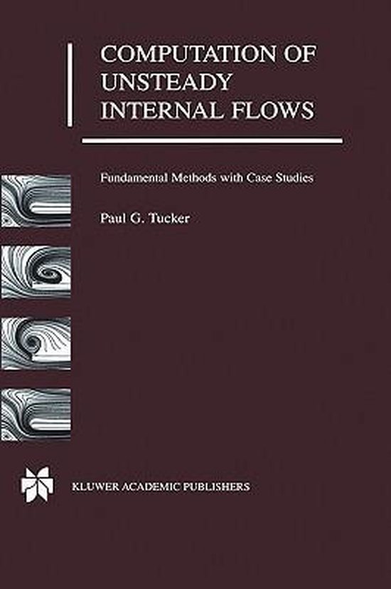Computation of Unsteady Internal Flows | 9780792373711 | Paul G. Tucker | Boeken | bol.com