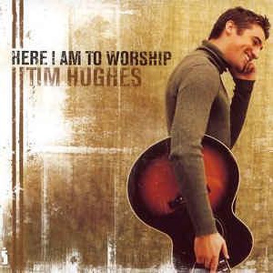 Tim Hughes - Here I Am To Worship, Tim Hughes | Muziek | bol