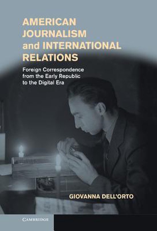 American Journalism And International Relations | 9781107031951 ...