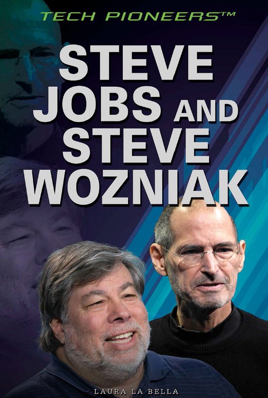 Tech Pioneers - Steve Jobs and Steve Wozniak (ebook), Laura La Bella ...