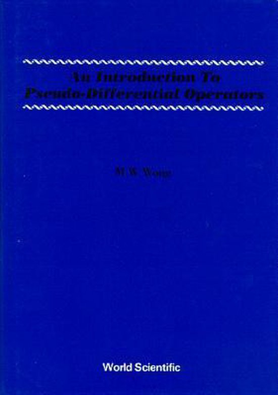 Introduction To Pseudo-differential Operators, An | 9789810202866 | Man-Wah Wong | Boeken | bol.com