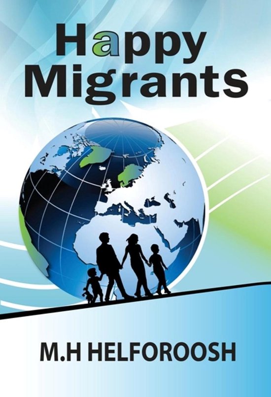 Happy Migrants (ebook), M.H Helforoosh | 9781524276997 | Boeken | bol.com