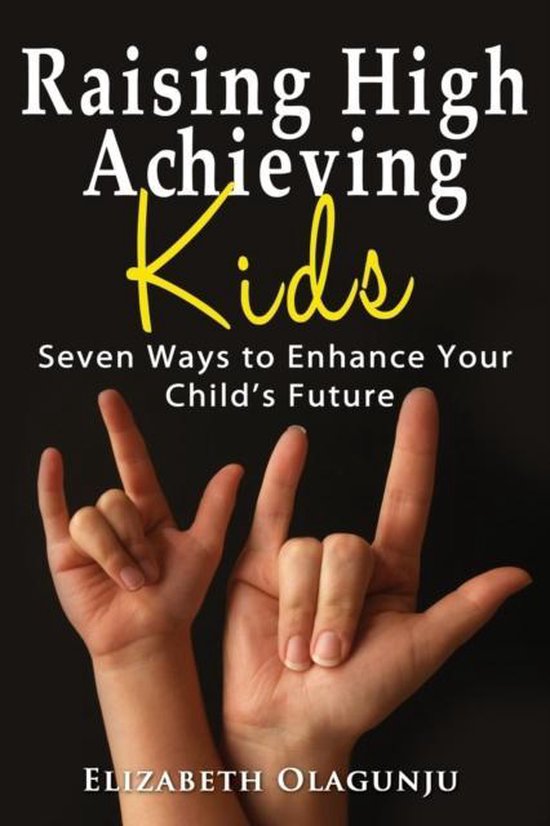 Raising High Achieving Kids, Elizabeth Olagunju | 9781628650136 ...