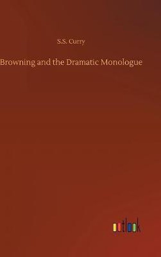 Browning and the Dramatic Monologue, S. S. Curry | 9783734035616 ...