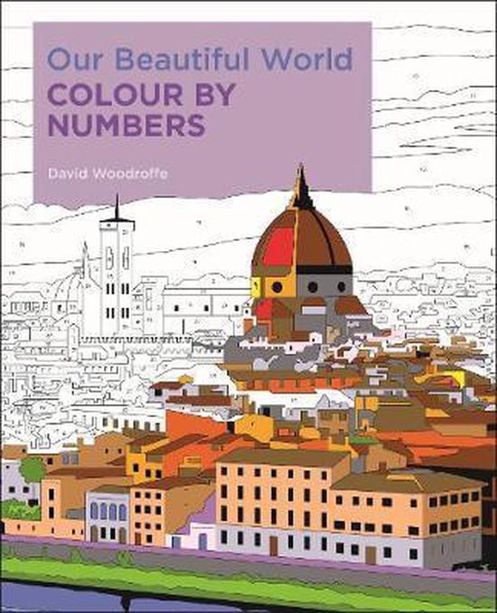 Our Beautiful World Colour by Numbers, David Woodroffe | 9781789502312 ...