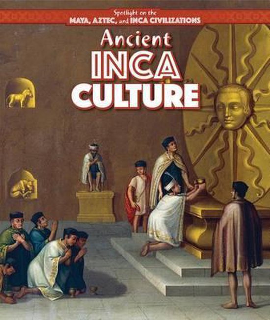 Spotlight on the Maya, Aztec, and Inca Civilizations- Ancient Inca ...
