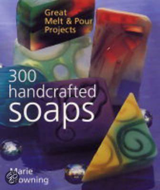 300 Handcrafted Soaps, Marie Browning | 9781402707971 | Boeken | bol.com