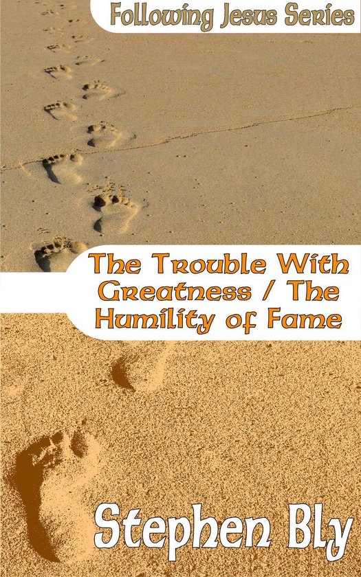 Following Jesus - The Trouble With Greatness / The Humility of Fame ...