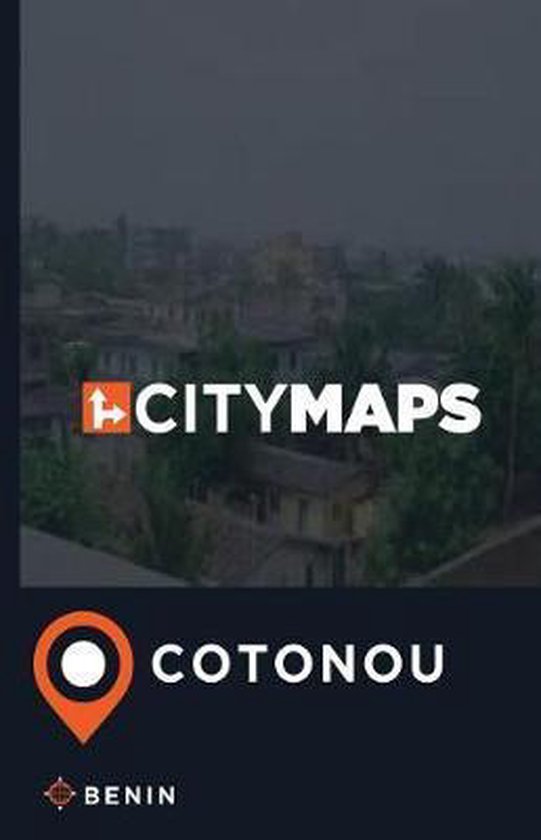 City Maps Cotonou Benin, James Mcfee | 9781544980904 | Boeken | bol.com