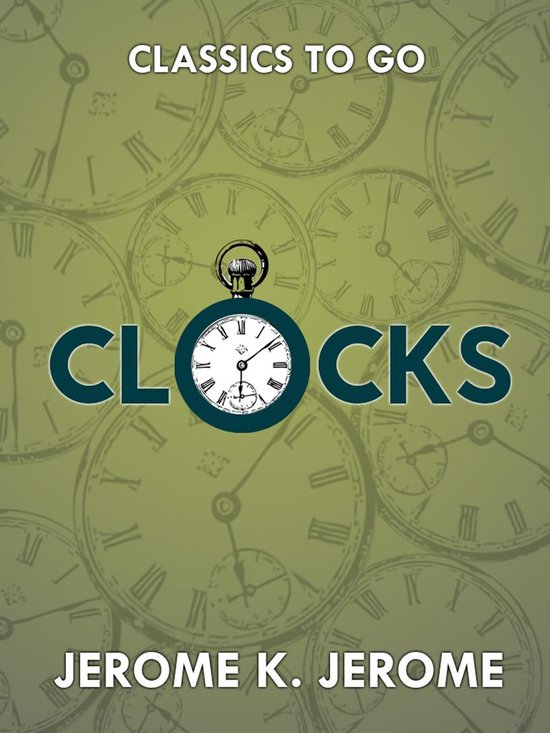 Classics To Go - Clocks (ebook), Jerome Klapka Jerome | 9783962728236 ...