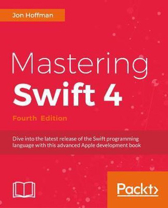 Mastering Swift 4 Fourth Edition 9781788477802 Jon Hoffman Boeken 