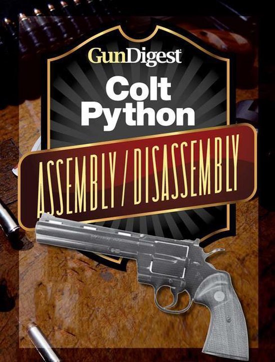 Gun Digest Colt Python Assembly/Disassembly Instructions (ebook), J.B ...