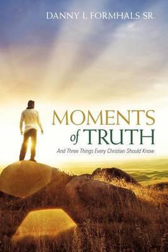 Moments of Truth, Danny L Formhals | 9781462711604 | Boeken | bol.com