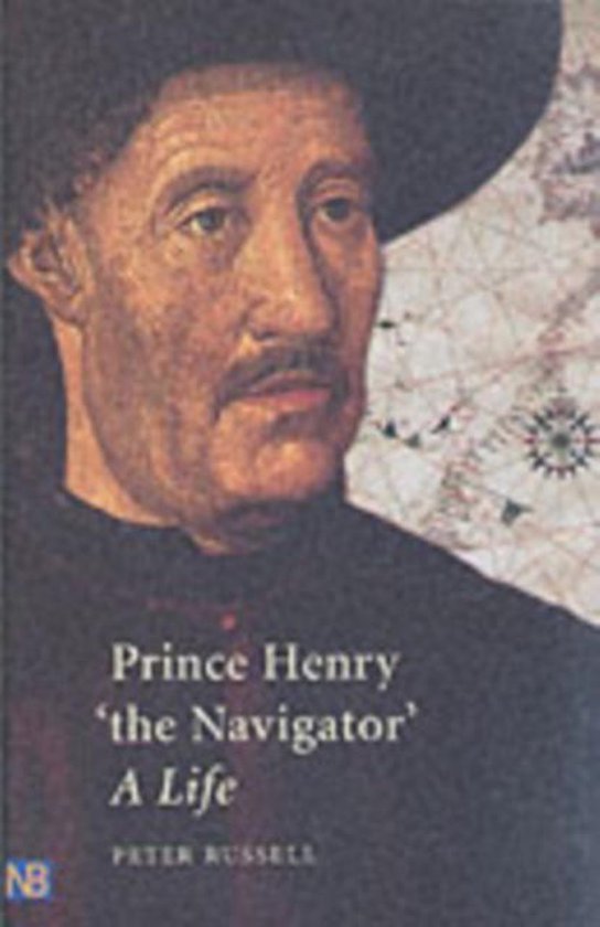 Prince Henry 'the Navigator' - A Life, Peter Russell | 9780300091304 ...