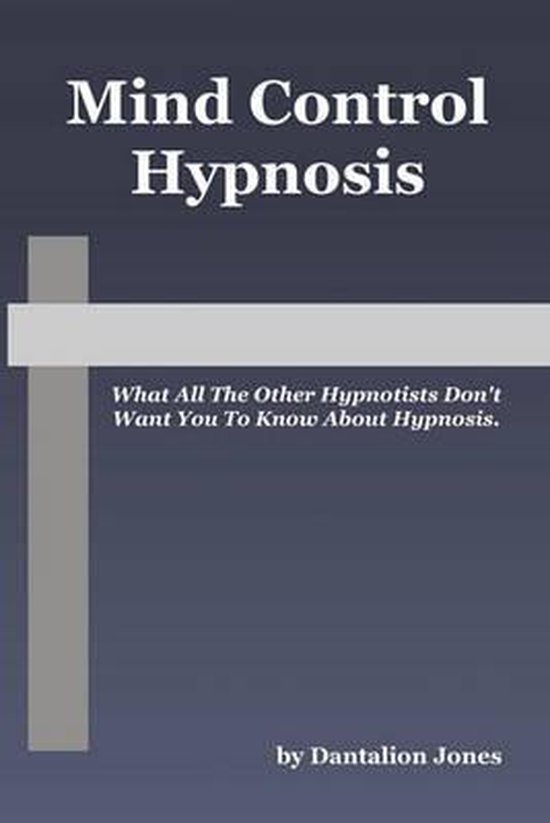 Mind Control Hypnosis | 9781448619184 | Dantalion Jones | Boeken | bol.com