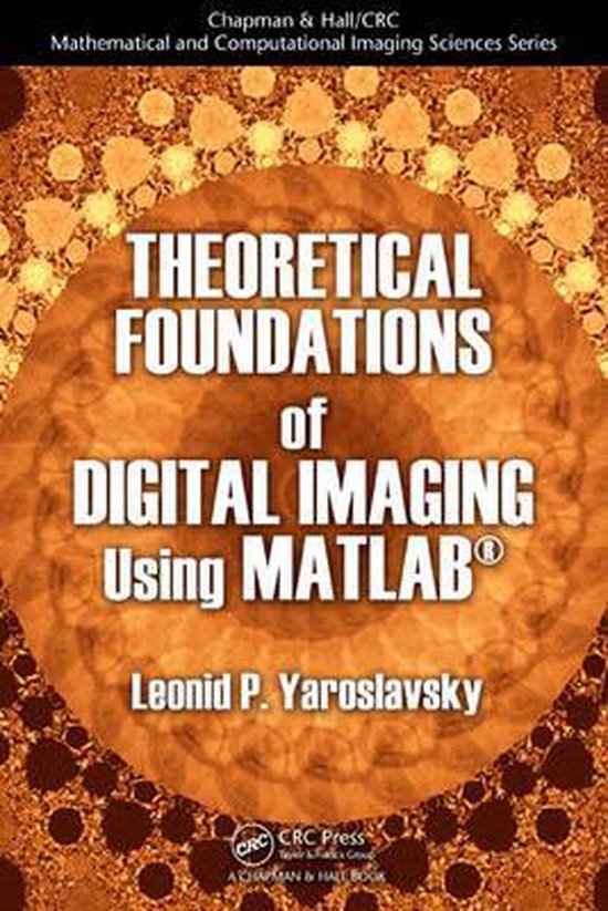 Theoretical Foundations Of Digital Imaging Using Matlab | 9781439861400 ...