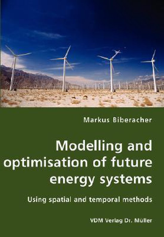 Modelling and optimisation of future energy systems, Markus Biberacher | 9783836424356... | bol.com