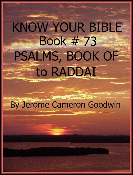 Know Your Bible 73 - PSALMS, BOOK OF to RADDAI - Book 73 - Know Your ...
