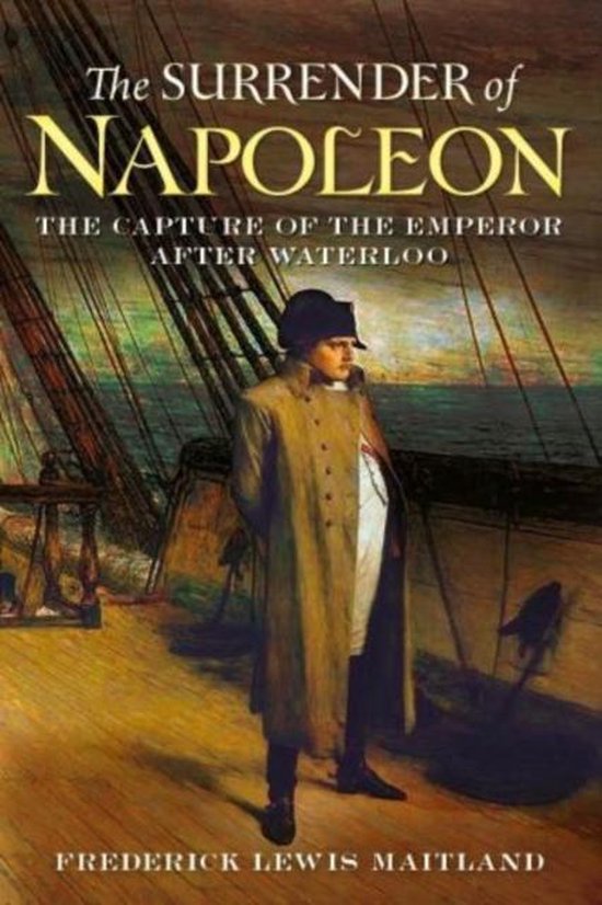 The Surrender of Napoleon | 9781781551769 | Frederick Lewis Maitland ...