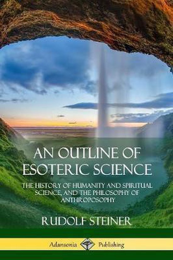 An Outline of Esoteric Science | 9781387948871 | Rudolf Steiner ...