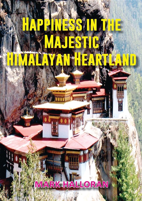 Happiness in the Majestic Himalayan Heartland (ebook), Mark Halloran ...