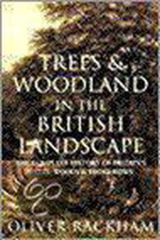 Trees and Woodland in the British Landscape, Dr Oliver Rackham ...