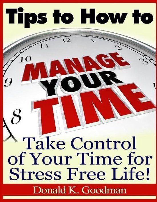 Tips to How to Manage Your Time: Take Control of Your Time and Stress ...