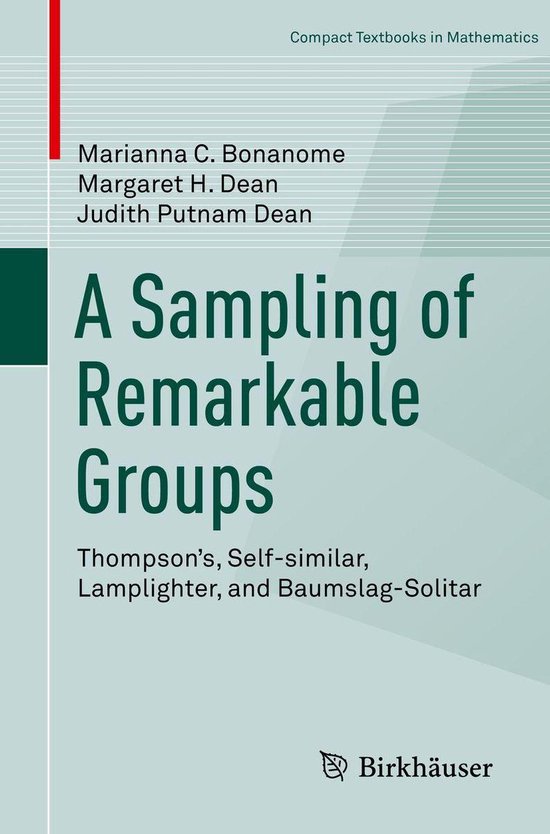 Compact Textbooks in Mathematics - A Sampling of Remarkable Groups ...