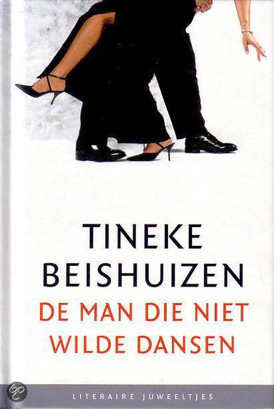 Literaire Juweeltjes - De man die niet wilde dansen, Tineke Beishuizen | 9789085161325... | bol