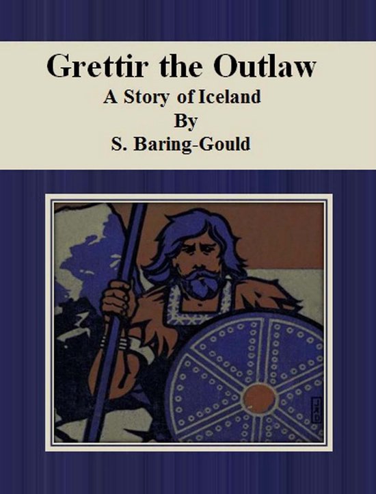 Grettir the Outlaw A Story of Iceland (ebook), S Baring-Gould ...