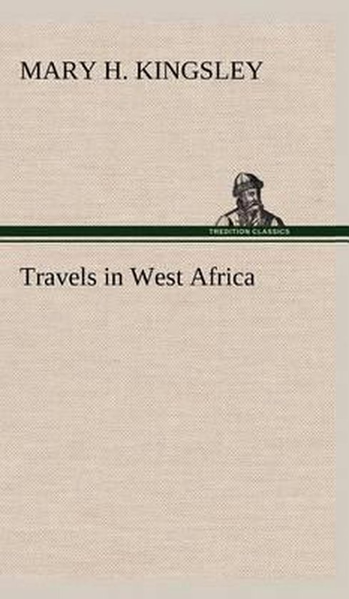 Travels in West Africa, Mary Kingsley | 9783849183165 | Boeken | bol
