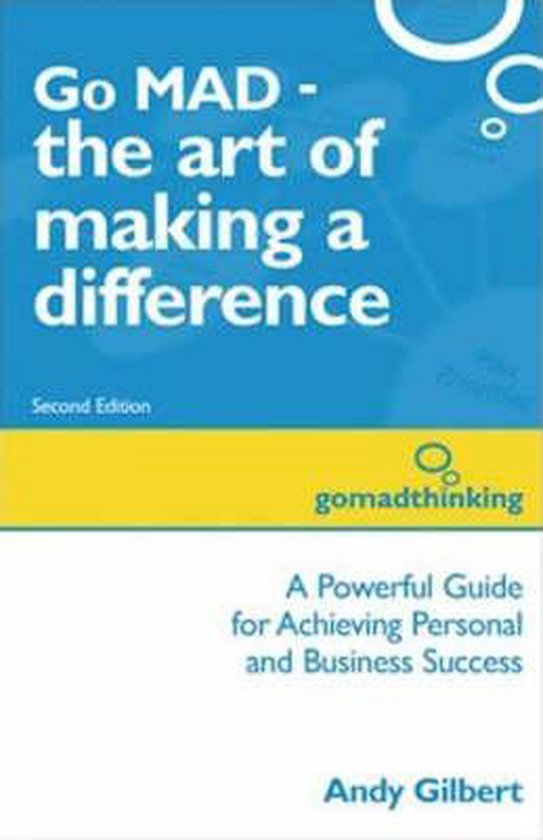 Go MAD - The Art of Making a Difference, Andy Gilbert | 9780954329266 ...