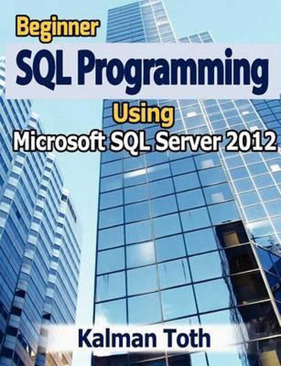 Beginner Sql Programming Using Microsoft Sql Server 2012 7319
