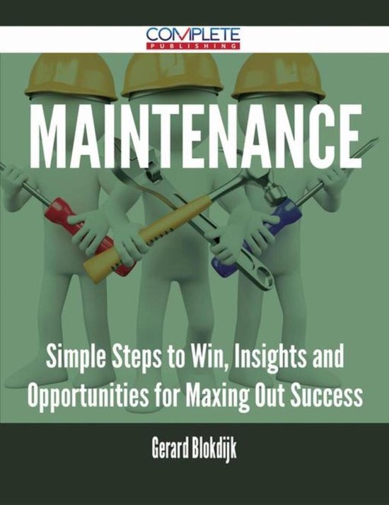 Maintenance - Simple Steps to Win, Insights and Opportunities for ...