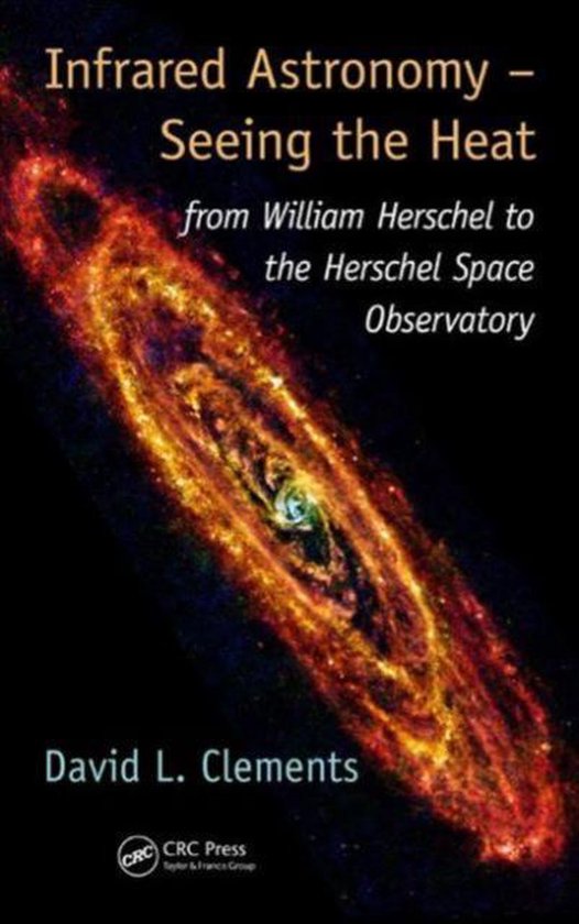 Infrared Astronomy - Seeing the Heat: From William Herschel to the ...