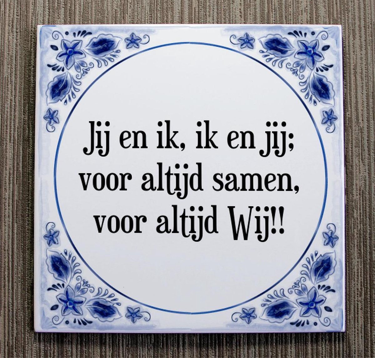 Tegeltje met Spreuk (Tegeltjeswijsheid): Jij en ik, ik en jij; voor altijd samen, voor... | bol.com