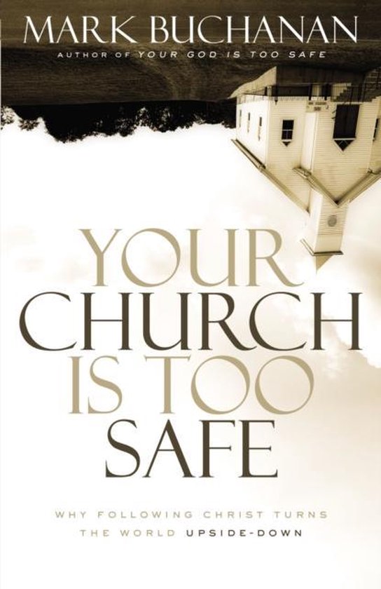 Your Church Is Too Safe, Mark Buchanan | 9780310523284 | Boeken | bol