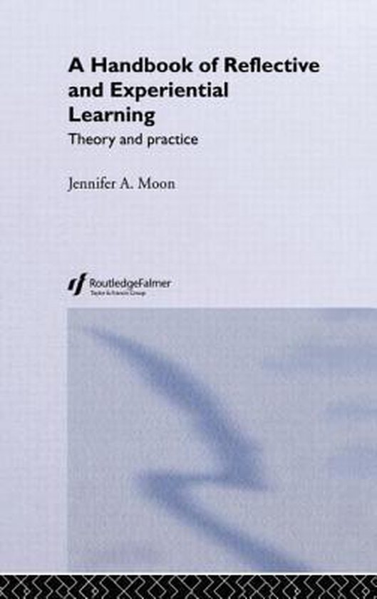 A Handbook of Reflective and Experiential Learning | 9780415335157 | Jennifer A. Moon... | bol